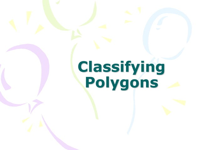 Geometry VII: How to Identify and Classify Polygons | PPTX