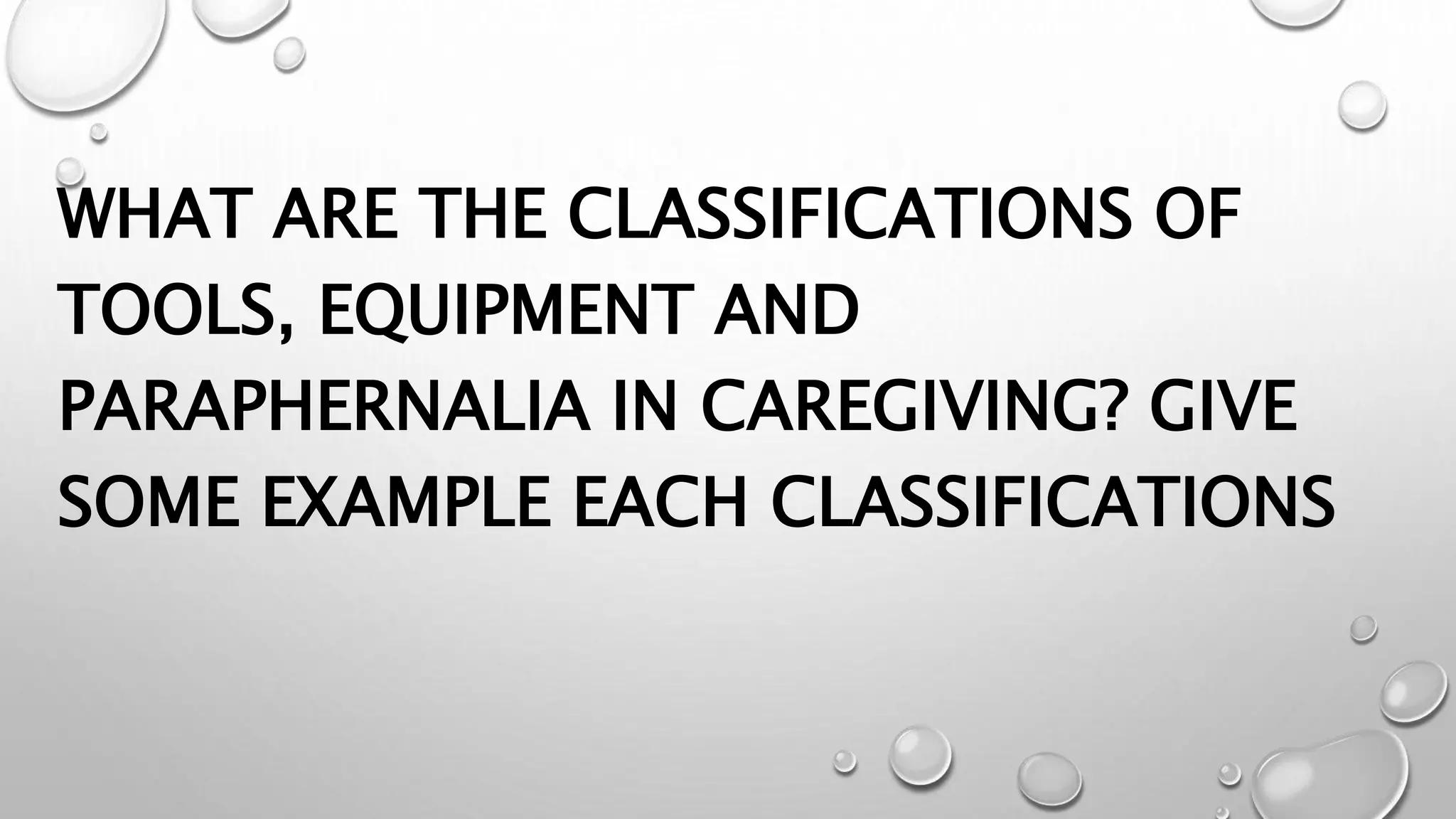 Classify tools and equipmet in caregiving exploratory | PPTX