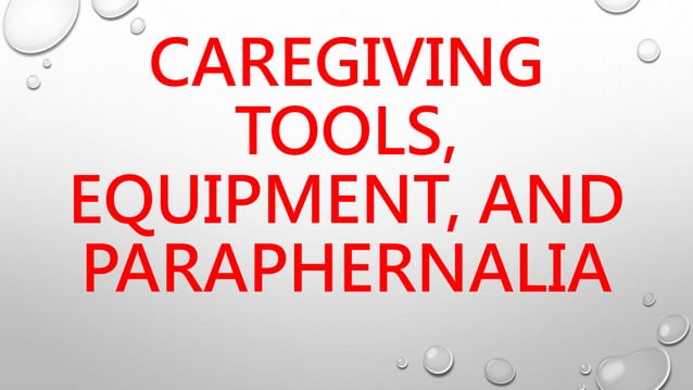 Classify tools and equipmet in caregiving exploratory | PPTX | Home Appliances | Home & Garden