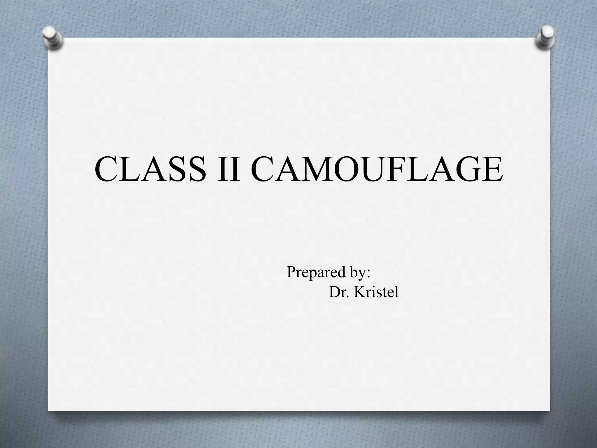 Class II Malocclusion (Camouflage Treatment) | PPTX