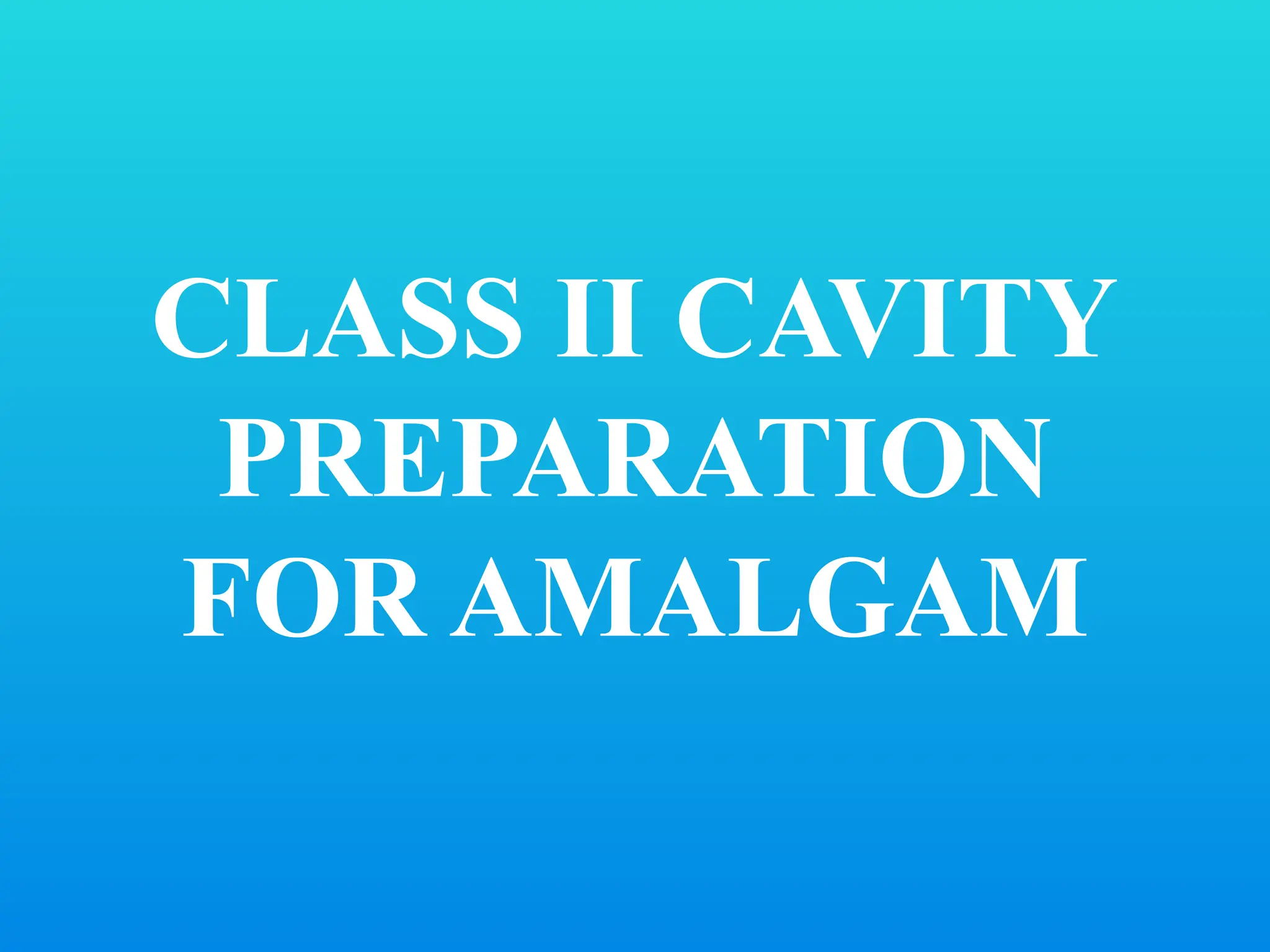 CLASS II CAVITY PREPARATION for amalgam | PPTX