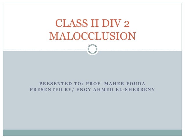 Class ii div 2 | PPTX | Dental Health | Diseases and Conditions