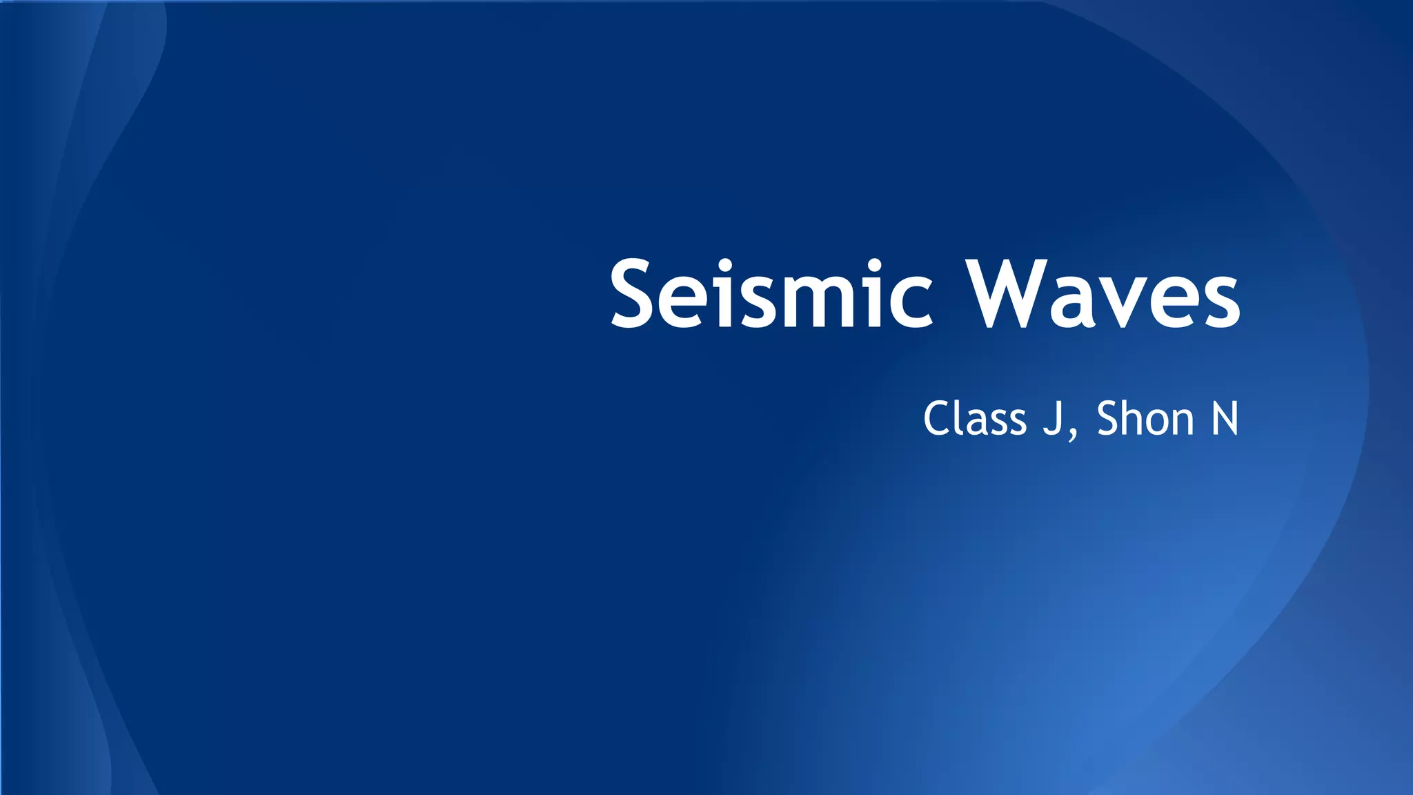 eClass j shon seismic waves | PPTX