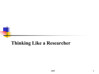 Class Lecture 3 Thinking Like a Researcher.ppt