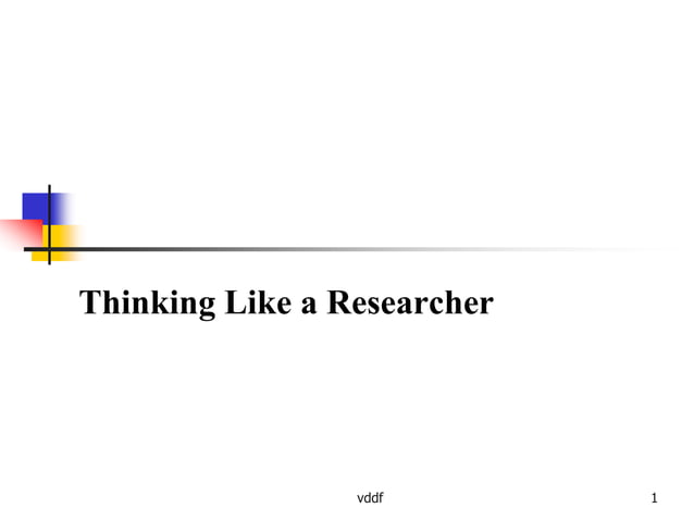 Class Lecture 3 Thinking Like a Researcher.ppt