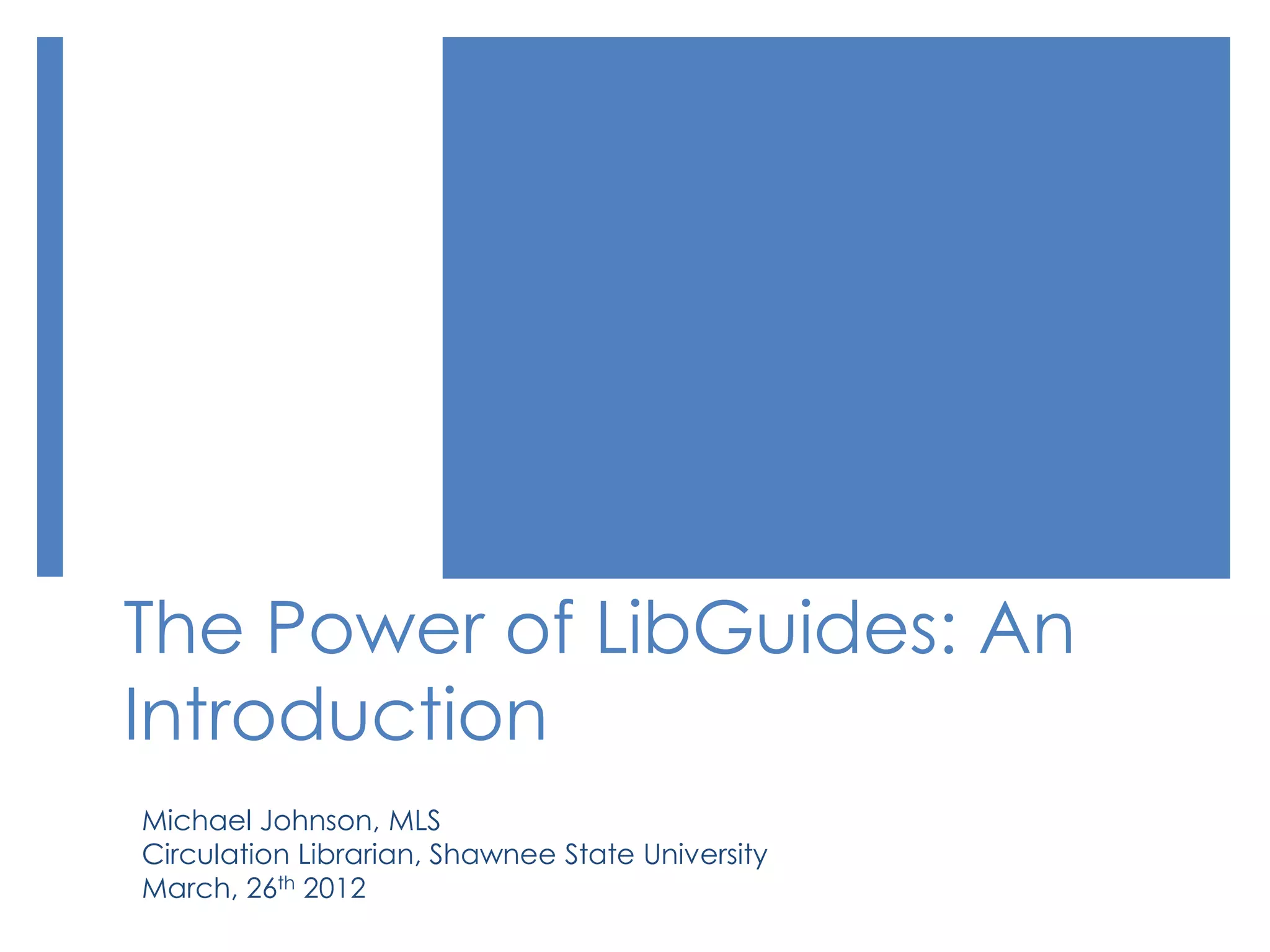 The Power of LibGuides: An Introduction | PPT