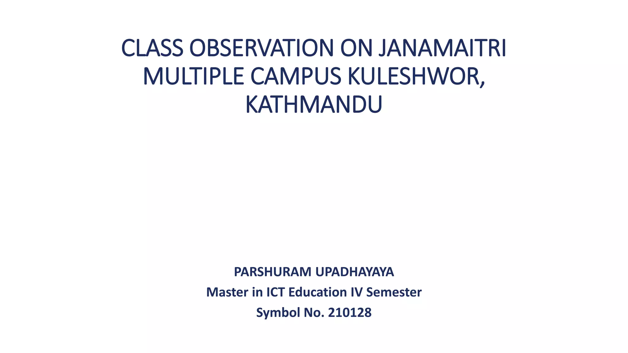 Class observation in janamaitri campus by parshuram | PPTX