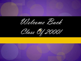 Class of 2000 reunion slideshow | PPTX