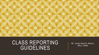 Class Reporting Guidelines POWERPOINT PRESENTATION | PPTX