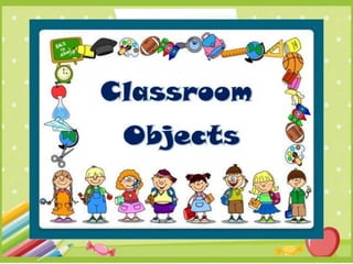 Classroom objects | PPTX | Education