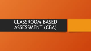 CLASSROOM-BASED ASSESSMENT (CBA) quiz.pptx