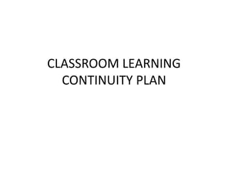 Classroom-Learning-Continuity-Plan (Learning Plan) | PPT