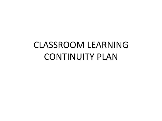 Classroom-Learning-Continuity-Plan (Learning Plan) | PPTX