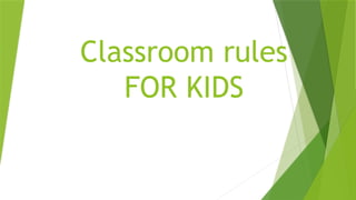 Classroom-RULES - Classroom-RULES - for KIDS PPT PPT | PPTX