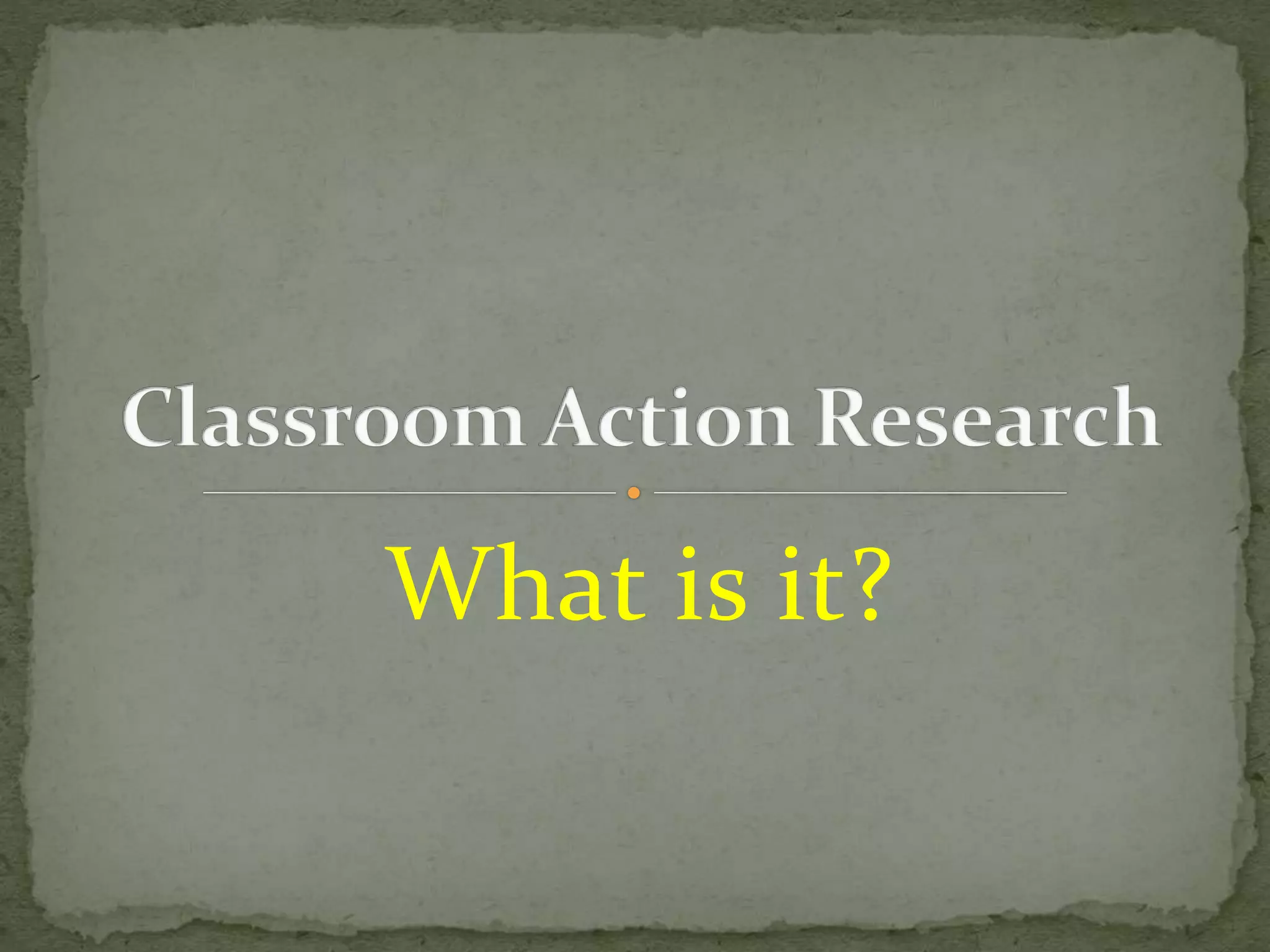 Classroom action research ppt | PPTX