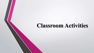 Classroom Activities.pptx