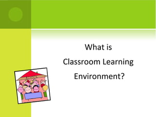 The Effects of the Classroom Learning Environment to the Primary School ...