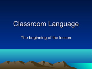 Classroom language the beginning of the lesson | PPT