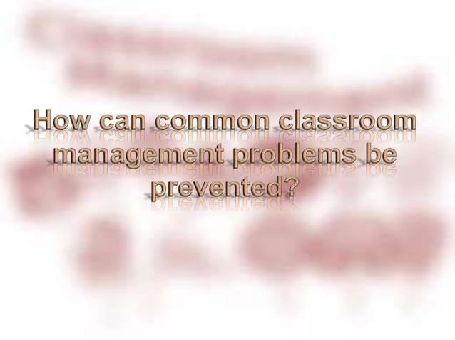 Prevention of common classroom problems (Classroom management) | PPT