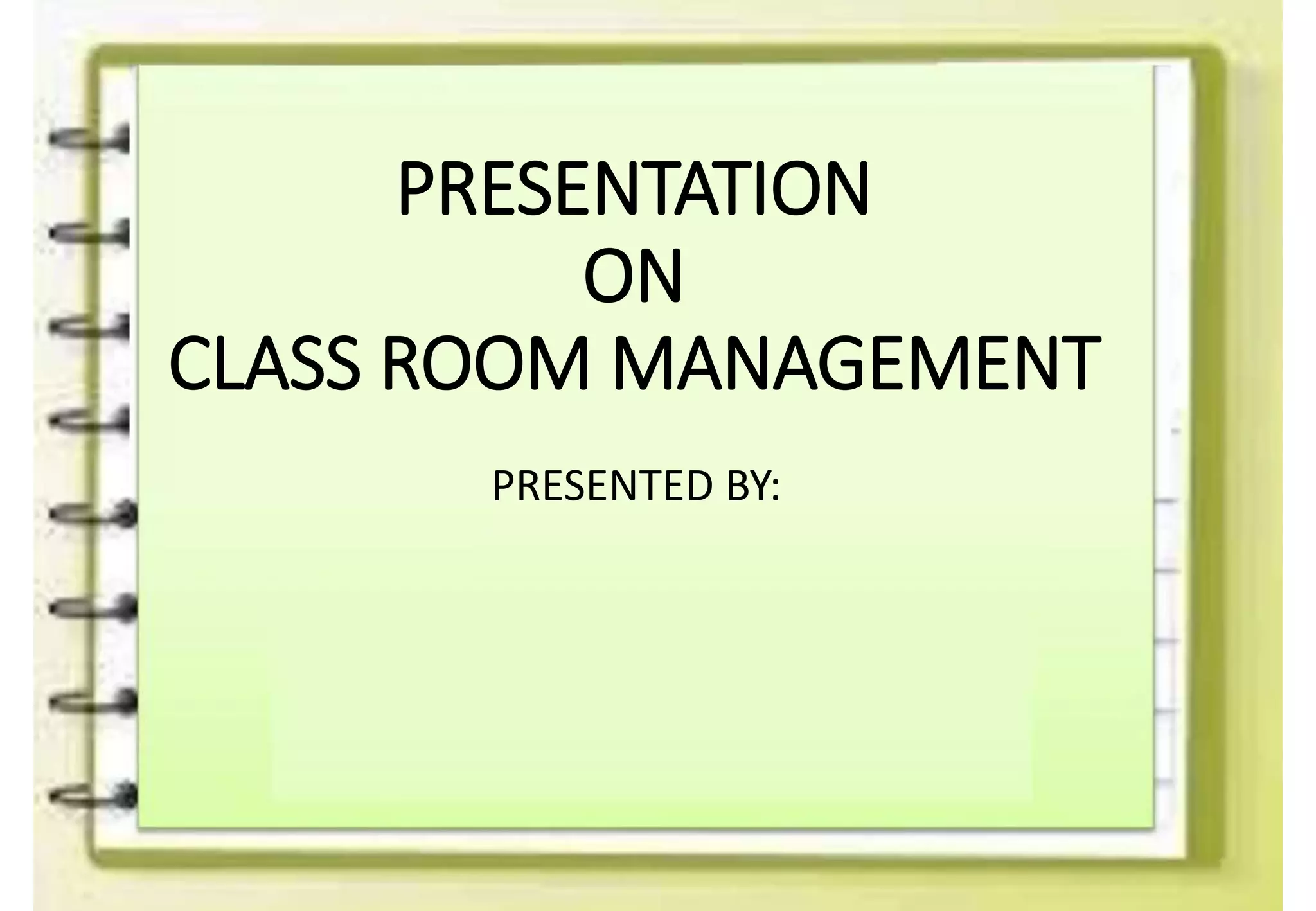 CLASS ROOM MANAGEMENT.pptx
