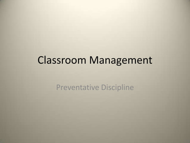 Classroom Management: Preventative Discipline | PPT