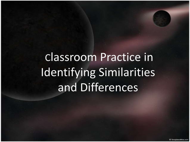 Classroom practice in_identifying_similarities_and_differences[1] | PPT