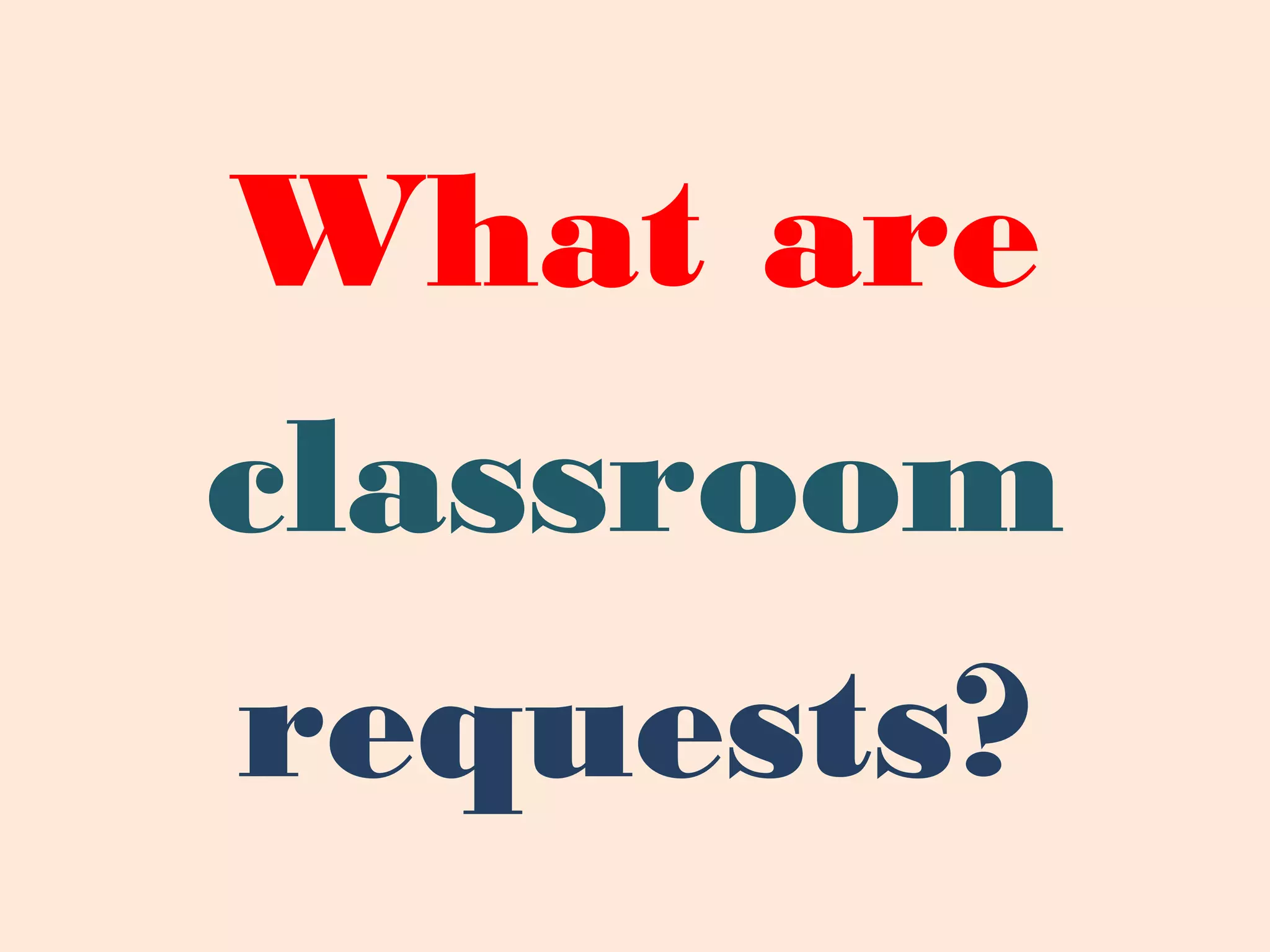 Classroom requests | PPT