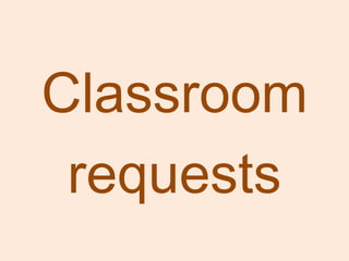 Classroom requests | PPT