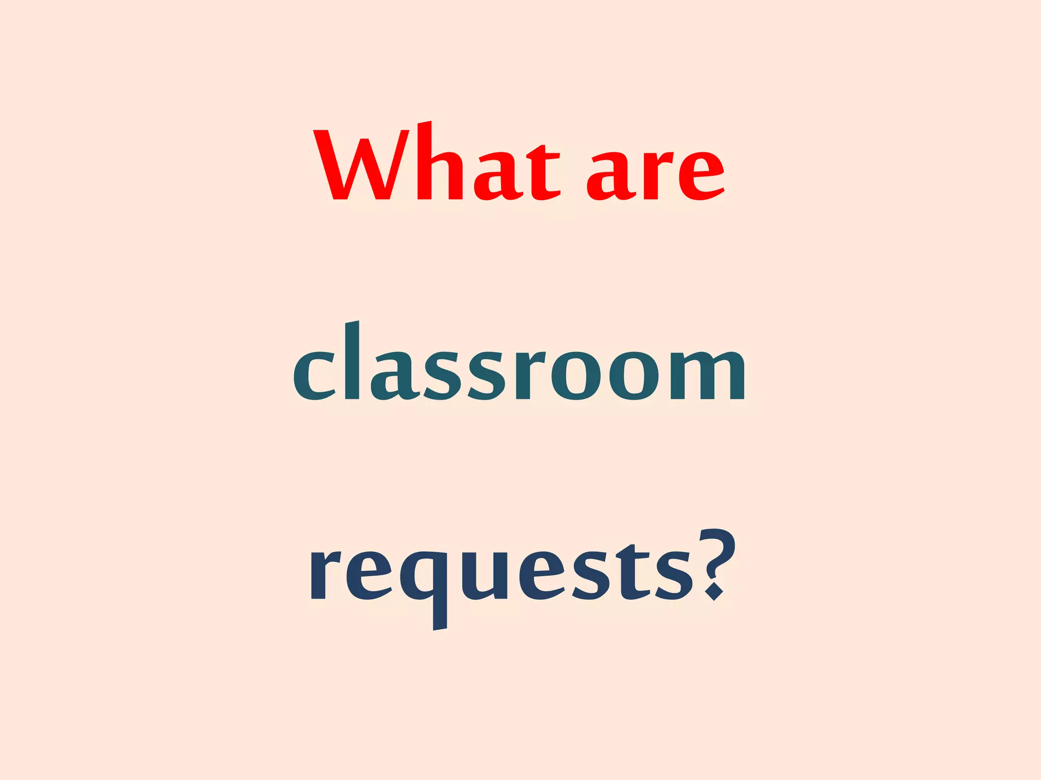 Classroom requests | PPT