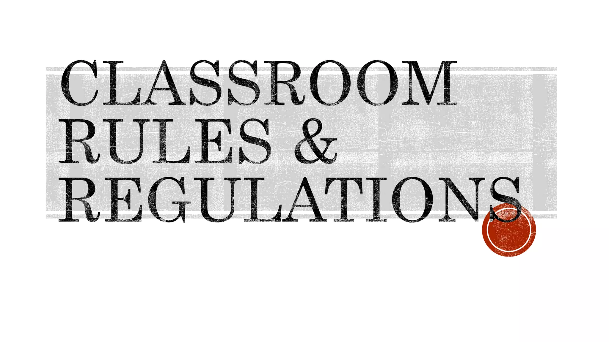CLASSROOM RULES & REGULATIONS.pptx