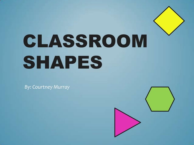 Classroom shapes | PPTX | Education