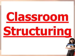 Classroom Structuring and Management.ppt