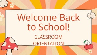 powerpoint/slides on Classroom Orientation.pptx