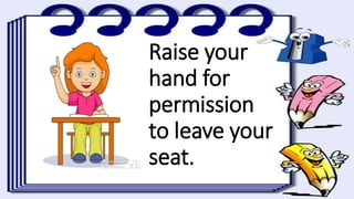 Raise Your Hand For Permission To Leave Your Seat