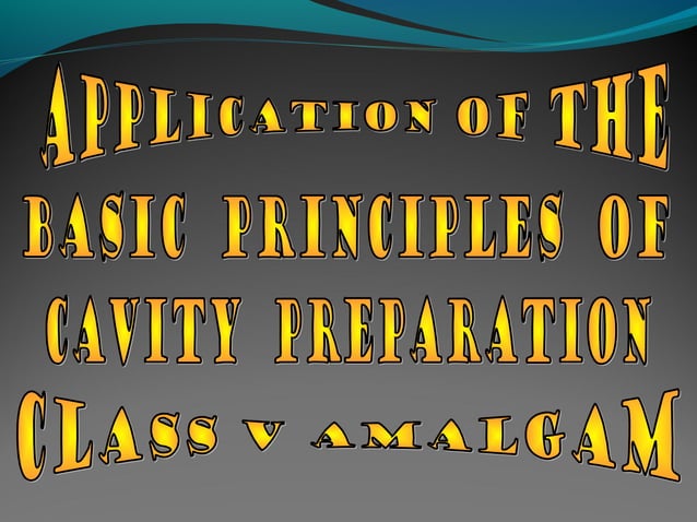 Class v amalgam cavity | PPT | Dental Health | Diseases and Conditions