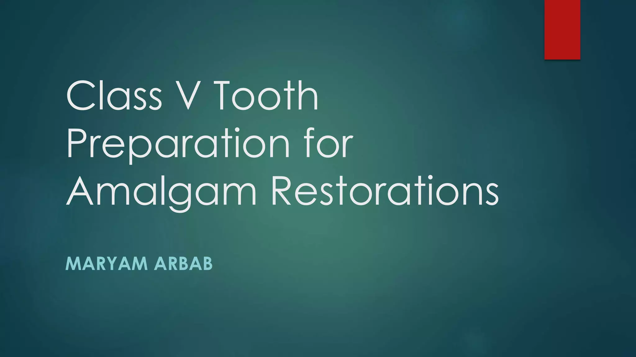 Class v tooth preparation for amalgam restorations | PPTX