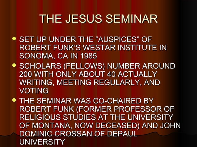 THE JESUS SEMINAR AND RADICAL HIGHER CRITICISM | PPT