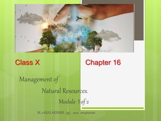 Class 10 science ch 16 management of natural resources in ppt | PPTX