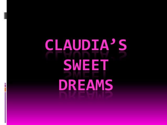 Claudia’s sweet dreams | PPTX | Parenting Teens | Parenting