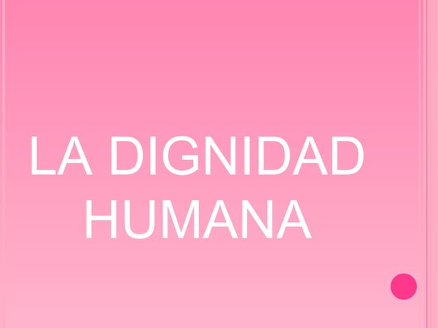 LA DIGNIDAD HUMANA | PPT