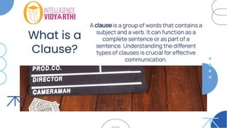 Understanding Clauses in Grammar || Intelligence Vidyarthi | PPTX