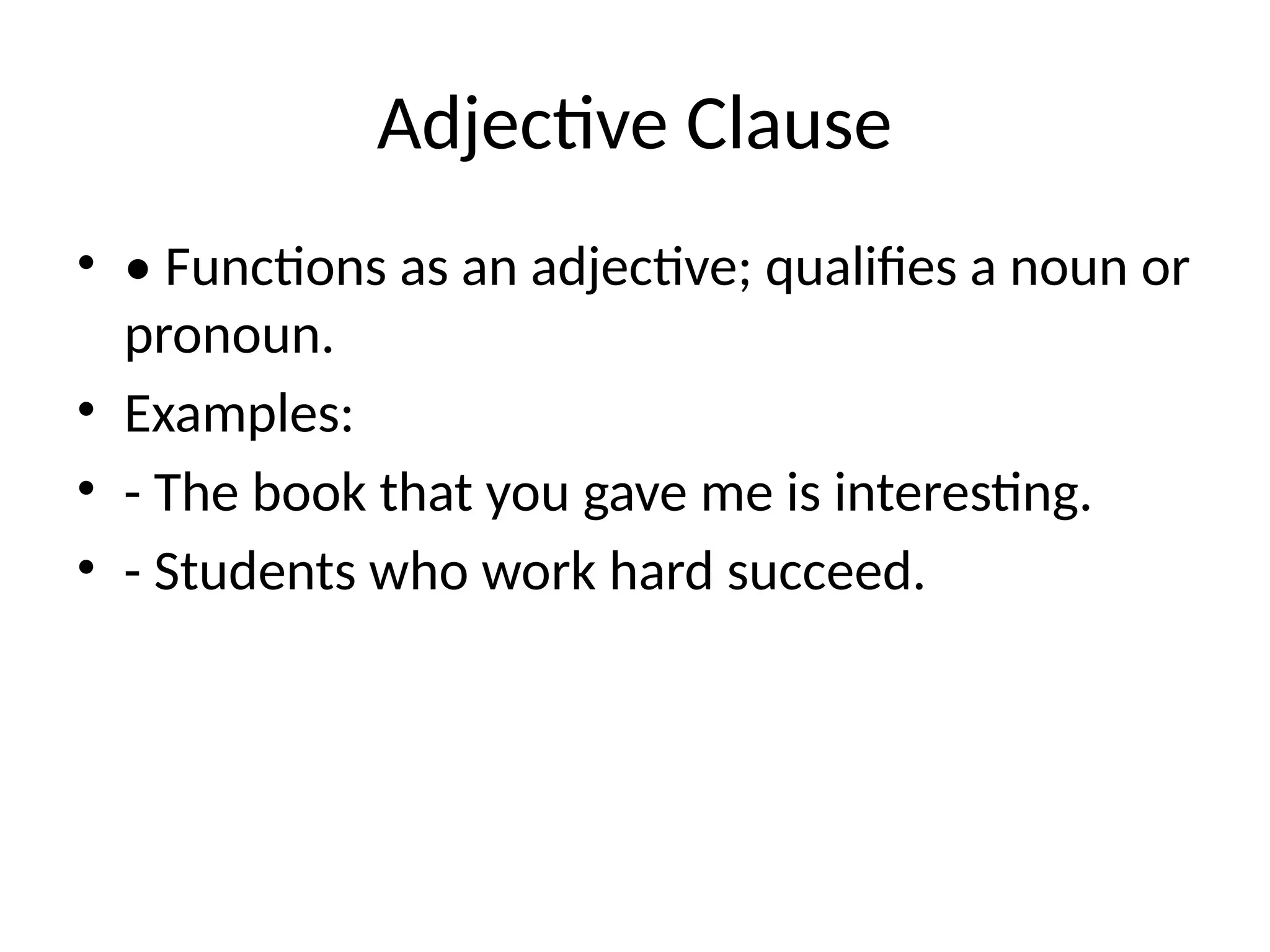 Clauses- three types, Noun clause, Adverb clause, Adjective Clause. | PPTX