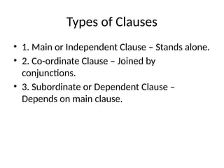 Clauses- three types, Noun clause, Adverb clause, Adjective Clause. | PPTX