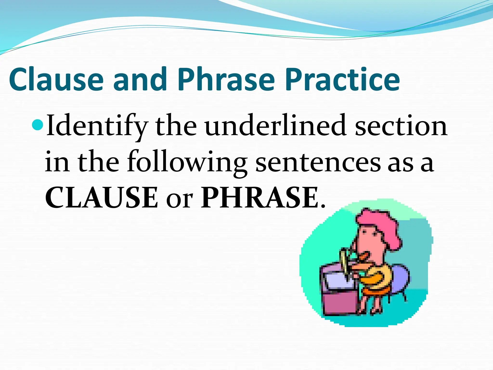 Clauses and Phrases definition adnd explanation | PPT