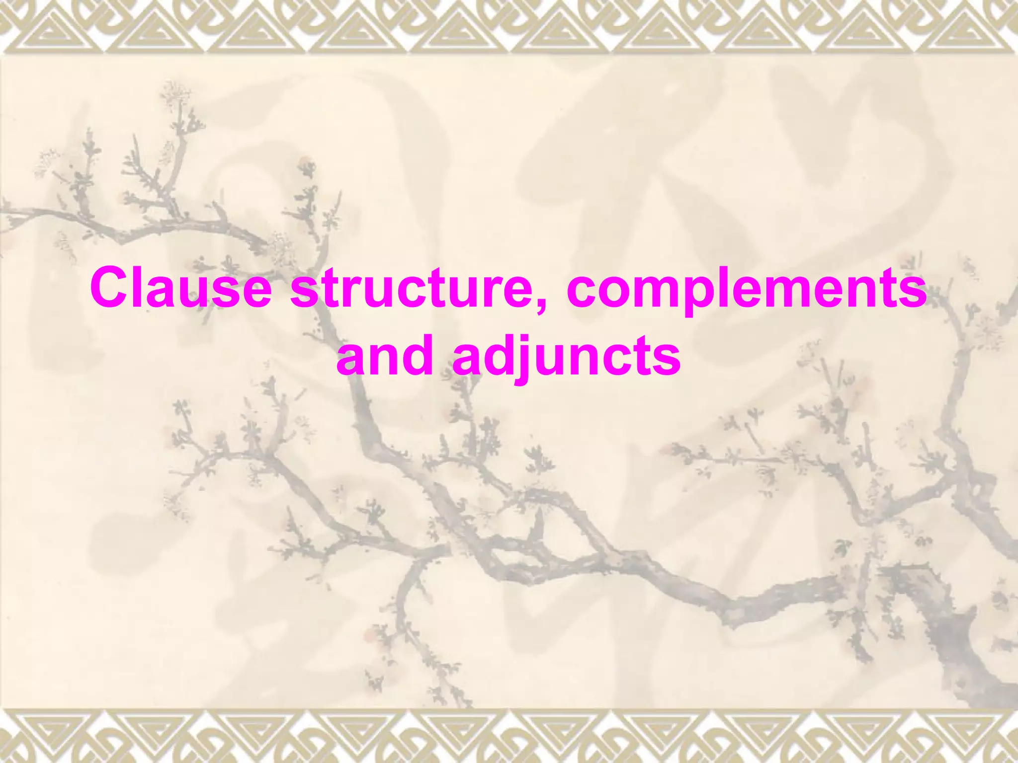 Clause structure, complements and adjuncts | PPT