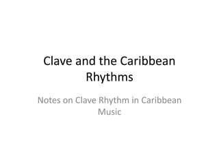 Clave and the Caribbean rhythms | PPTX