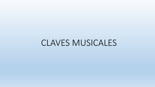 CLAVES MUSICALES diapositivas kdflajojqoiejoiejgoiqje | PPTX
