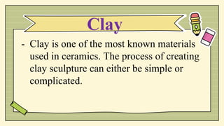 Clay Art Grade 5 ppt downloadable with pics | PPTX