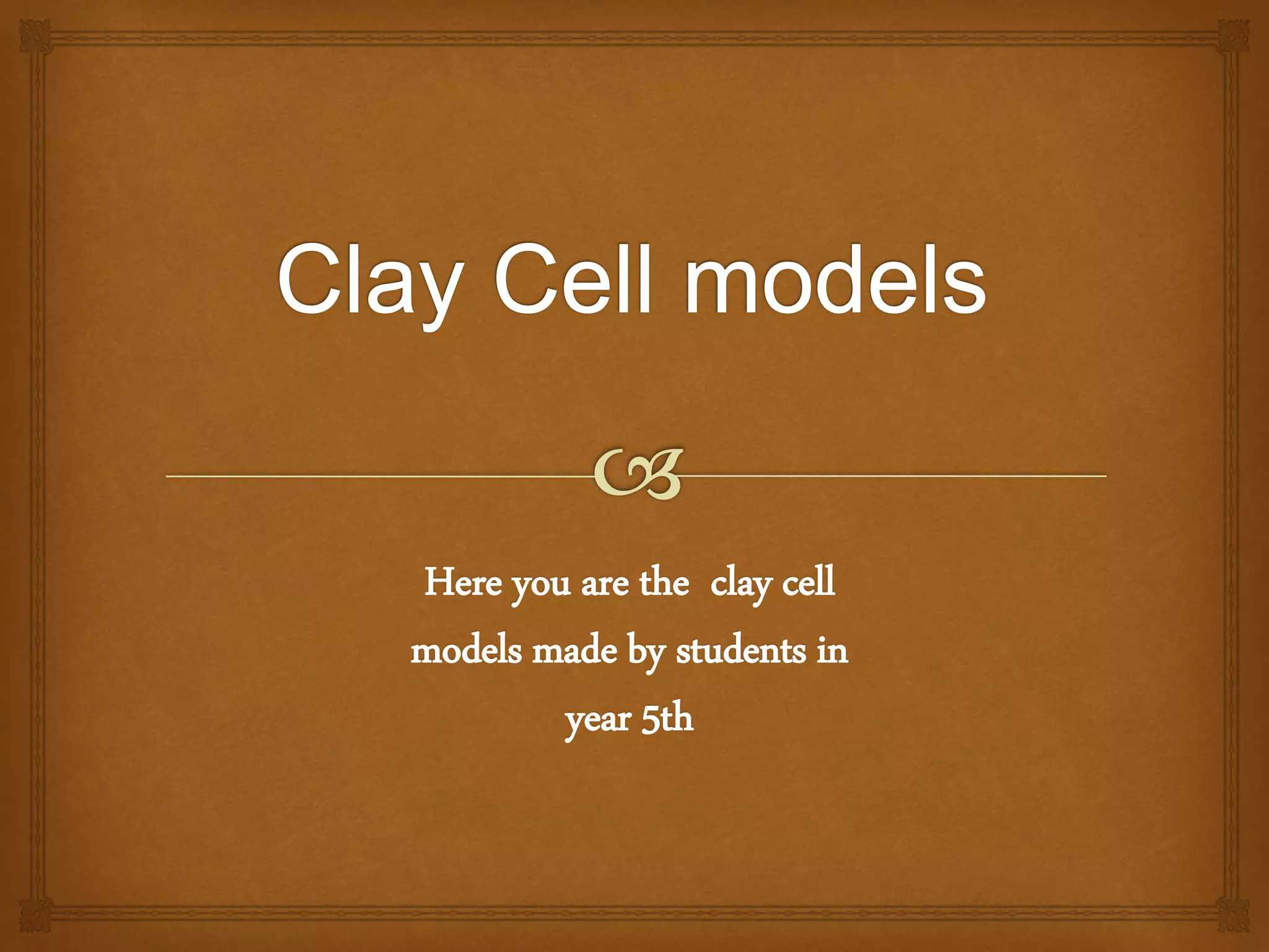 Clay cell models5 | PPTX