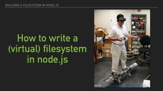 Building a userspace filesystem in node.js